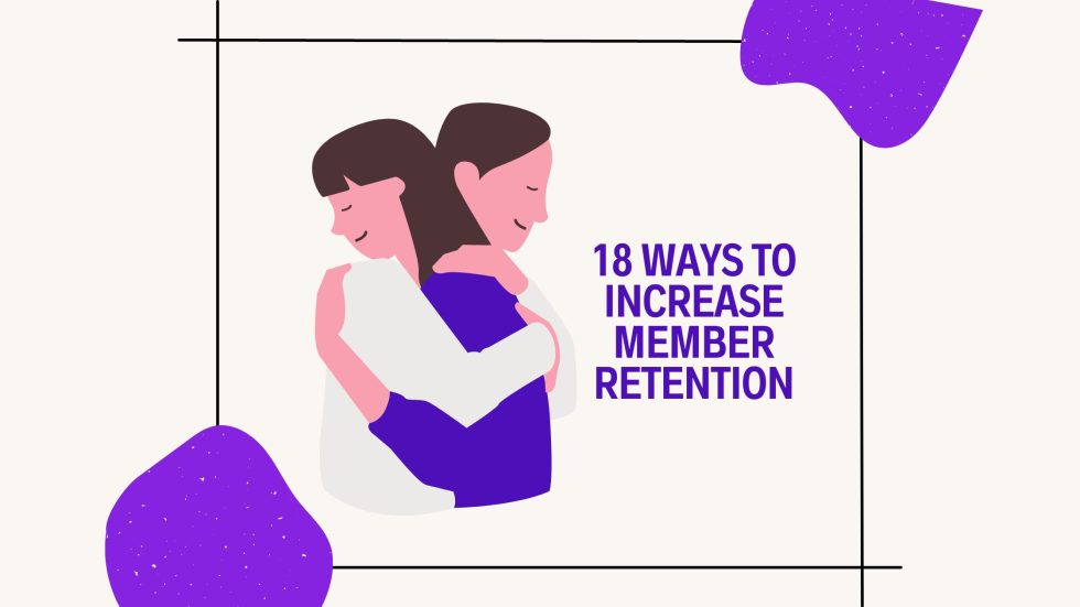 18 Ways To Boost Member Retention In Your Community
