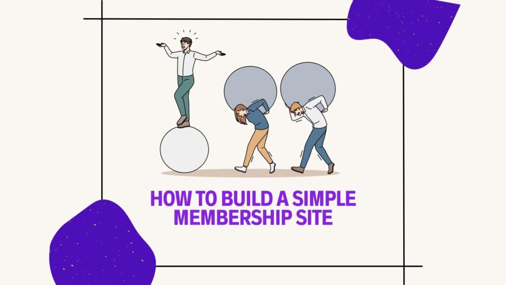How To Build A Simple Membership Site Inexpensively
